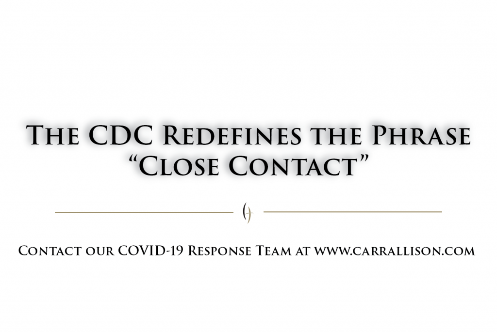 The CDC Redefine the Phrase "Close Contact" - Carr Allison